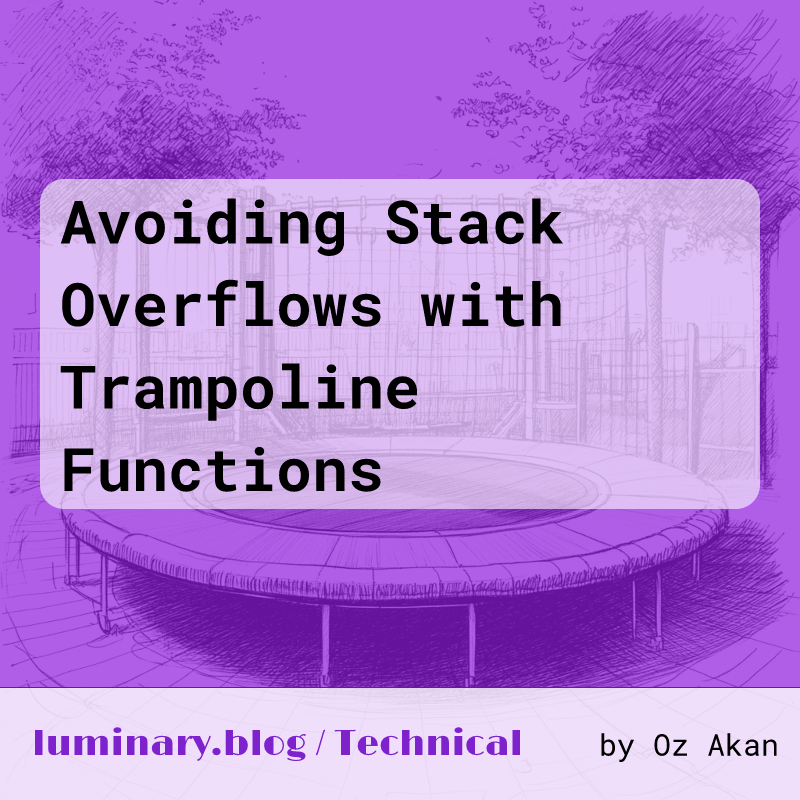 Avoiding Stack Overflows with Trampoline Functions • luminary.blog