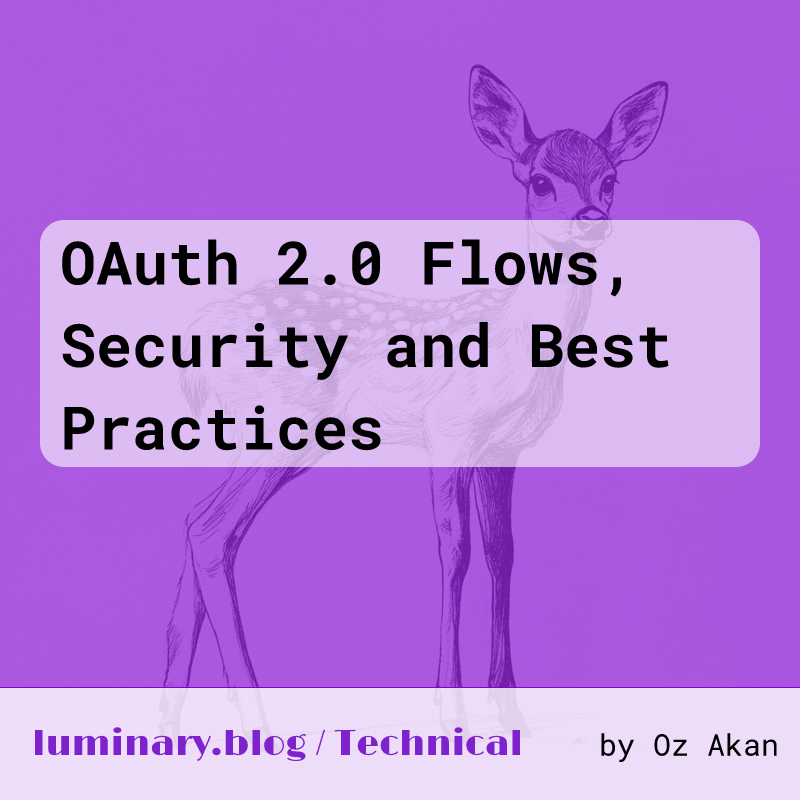 OAuth 2.0 Flows, Security and Best Practices • luminary.blog