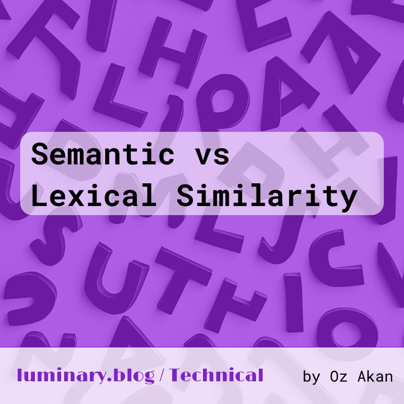 Semantic vs Lexical Similarity • luminary.blog